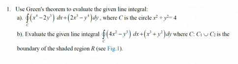 Solved 1. Use Green's theorem to evaluate the given line | Chegg.com