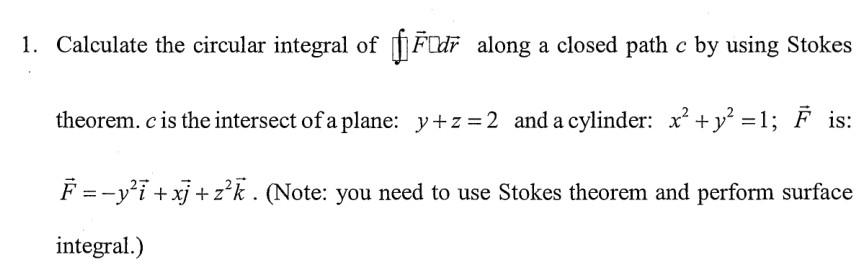 Solved 1. Calculate the circular integral of jFidi along a | Chegg.com