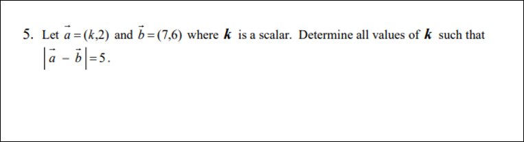 Solved 5. Let a =(k.2) and 5=(7,6) where k is a scalar. | Chegg.com