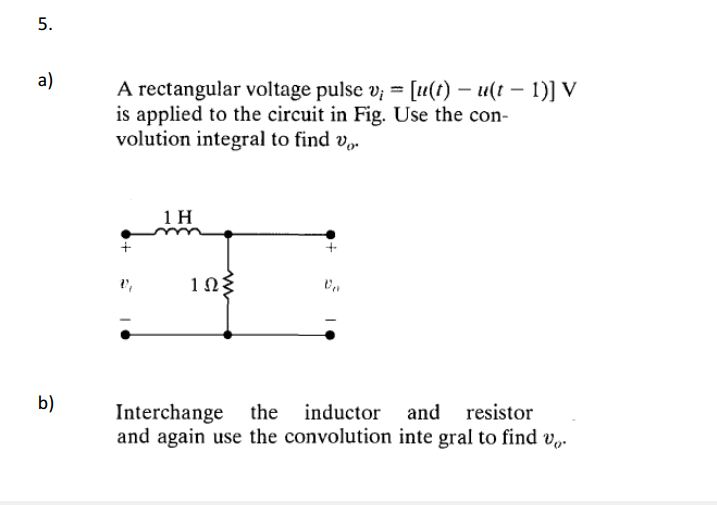 Solved A rectangular voltage pulse v; = [u(t) - ult - 1)] V | Chegg.com