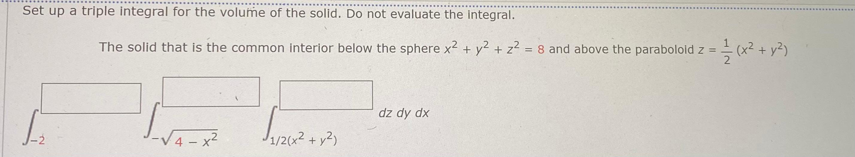 Solved Set up a triple integral for the volume of the solid. | Chegg.com