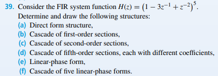 Solved 39. Consider the FIR system function H(z) = (1 – | Chegg.com