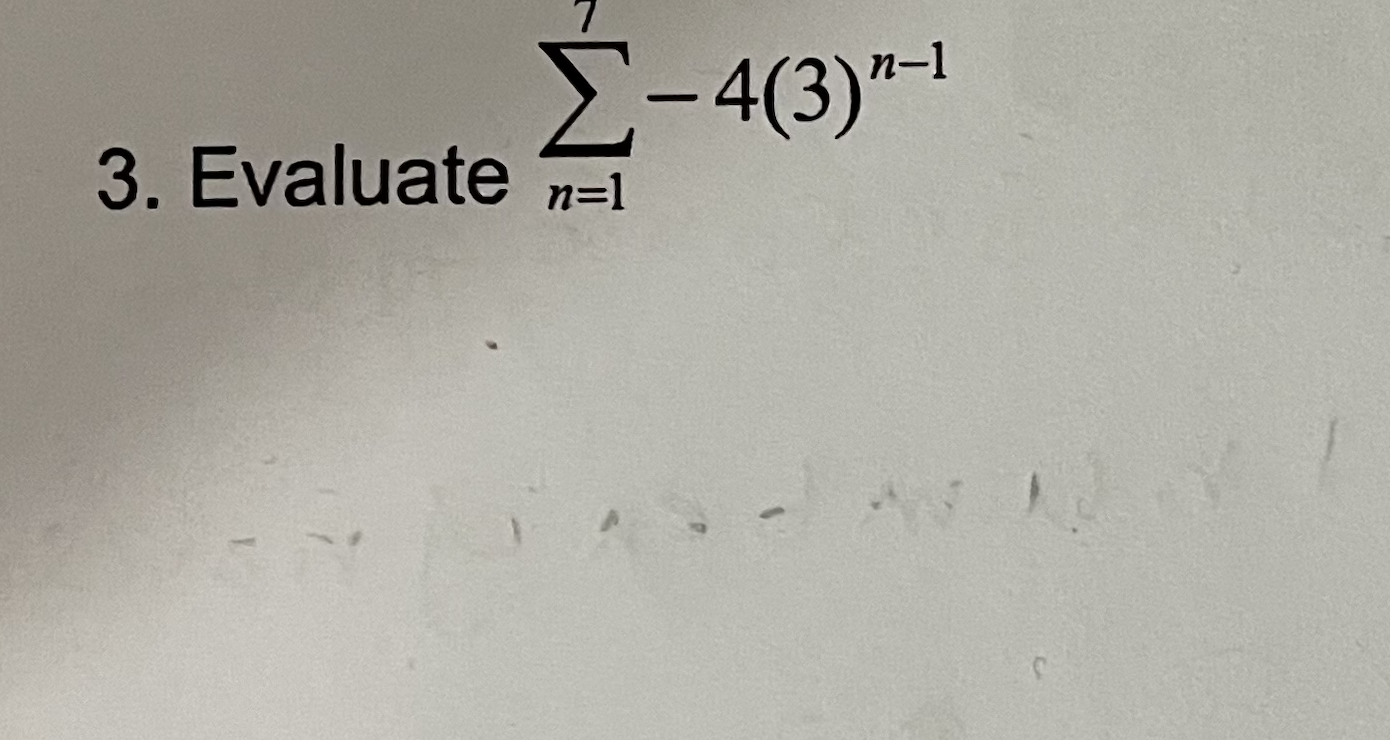 Solved Σ-4(3):-1 3. Evaluate n=1 | Chegg.com