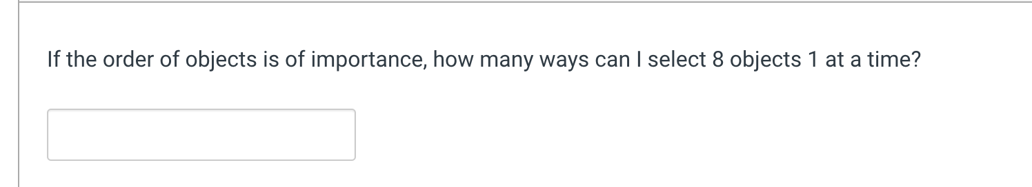 Solved If the order of objects is of importance, how many | Chegg.com