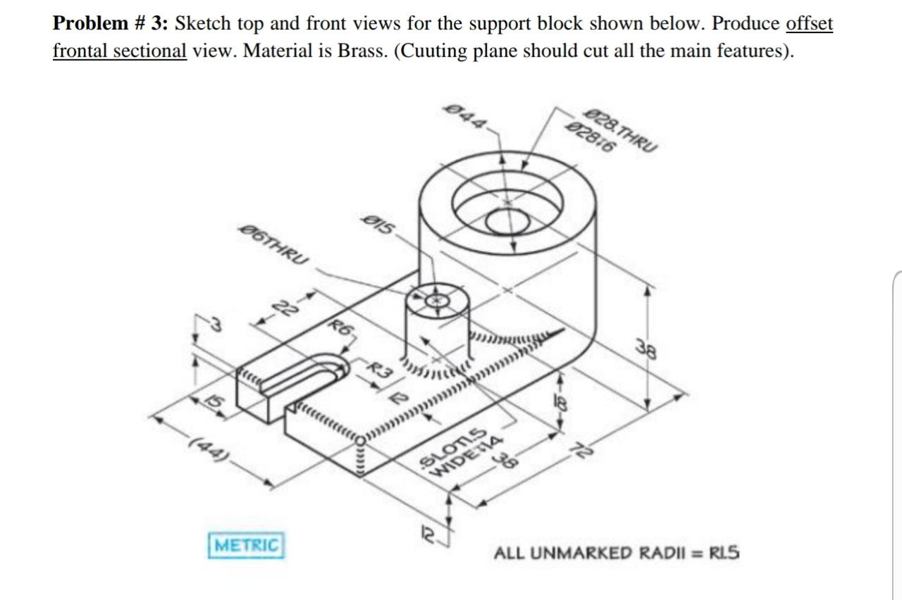 Solved Problem # 3: Sketch top and front views for the | Chegg.com