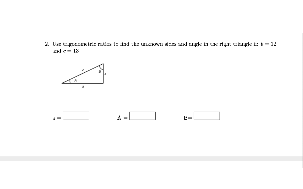 Solved 2. Use trigonometric ratios to find the unknown sides | Chegg.com