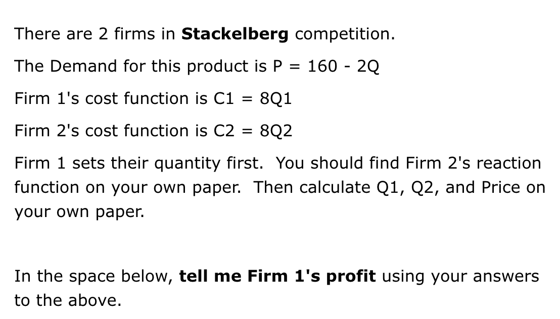 Solved There are 2 firms in Stackelberg competition. The | Chegg.com