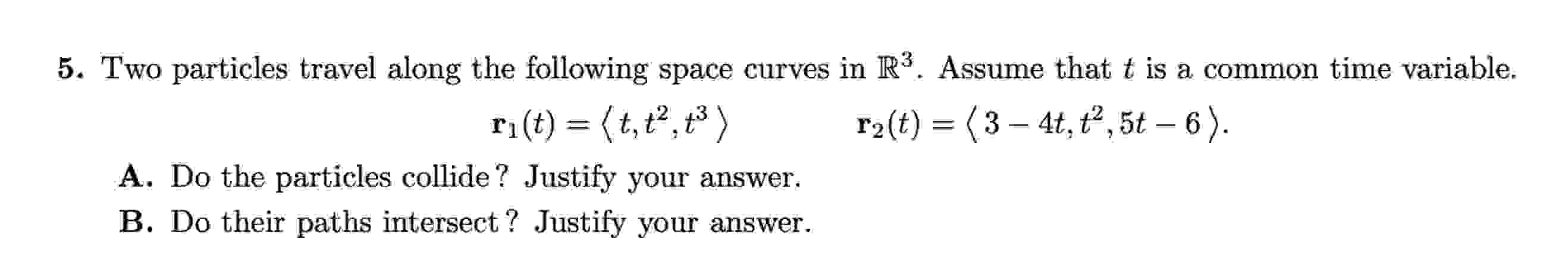 Solved Two particles travel along the following space curves | Chegg.com