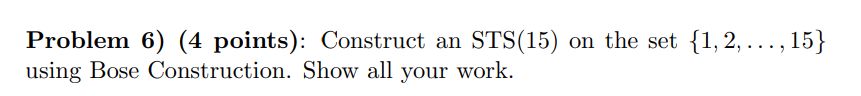Solved Problem 6) (4 points): Construct an STS(15) on the | Chegg.com