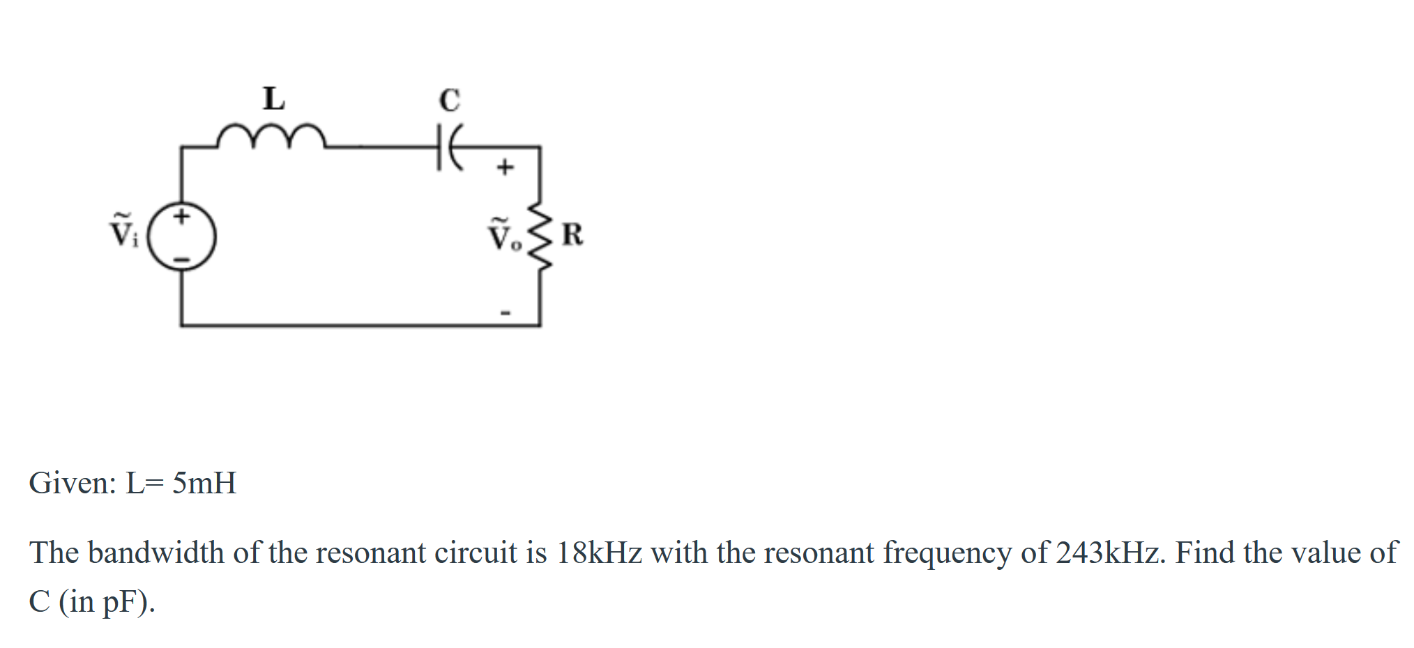 Solved Given: L=5mH The bandwidth of the resonant circuit is | Chegg.com