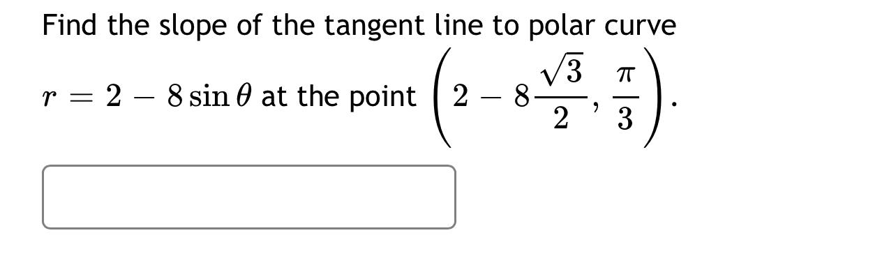 Solved Find the slope of the tangent line to polar curve | Chegg.com
