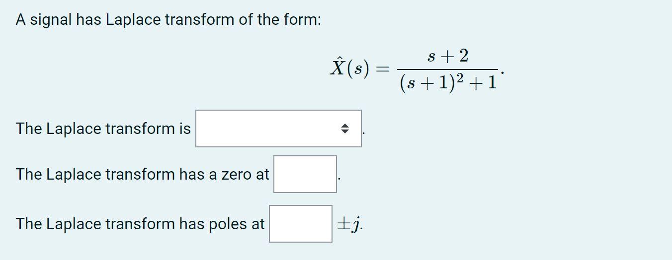 A two-sided signal has Laplace transform with | Chegg.com
