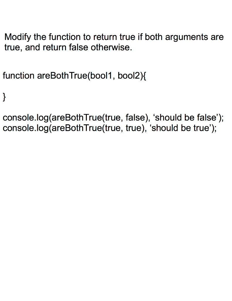 Solved Modify the function to return true if both arguments | Chegg.com