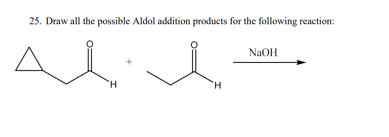Solved Draw all the possible Aldol addition products for the | Chegg.com