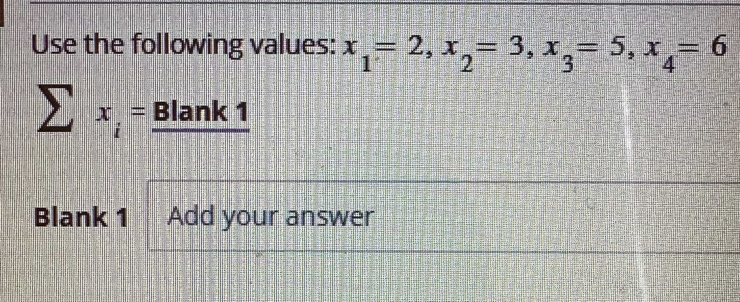 Solved Use the following values: x1=2,x2=3,x3=5,x4=6 ∑xi= | Chegg.com