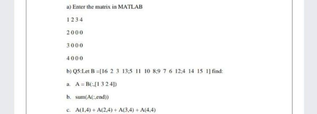 Solved a) Enter the matrix in MATLAB 1234 2000 3000 4000 b) | Chegg.com