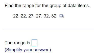 Solved Find the range for the group of data items. 22, 22, | Chegg.com