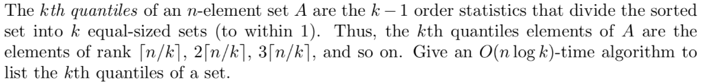 Solved The kth quantiles of an n-element set A are the k -1 | Chegg.com