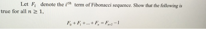 Solved Let Fi denote the ith term of Fibonacci sequence. | Chegg.com