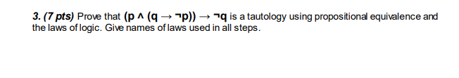 Solved 3. (7 pts) Prove that (p ^ (9) is a tautology using | Chegg.com