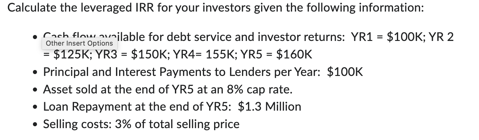 Solved Calculate the leveraged IRR for your investors given | Chegg.com