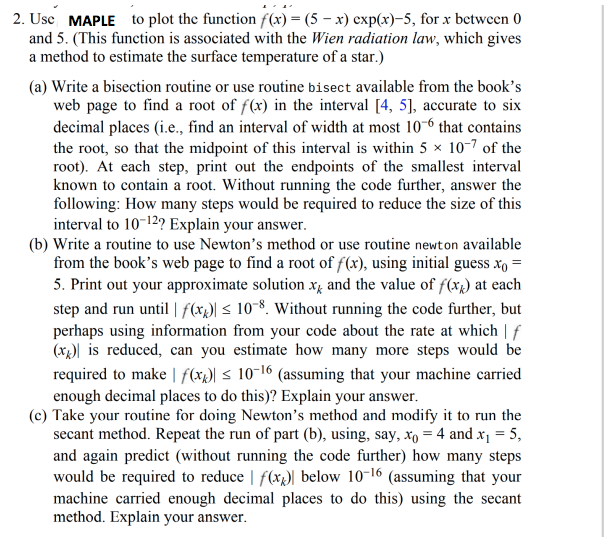 Solved 2. Use MAPLE to plot the function f(x)=(5−x)exp(x)−5, | Chegg.com