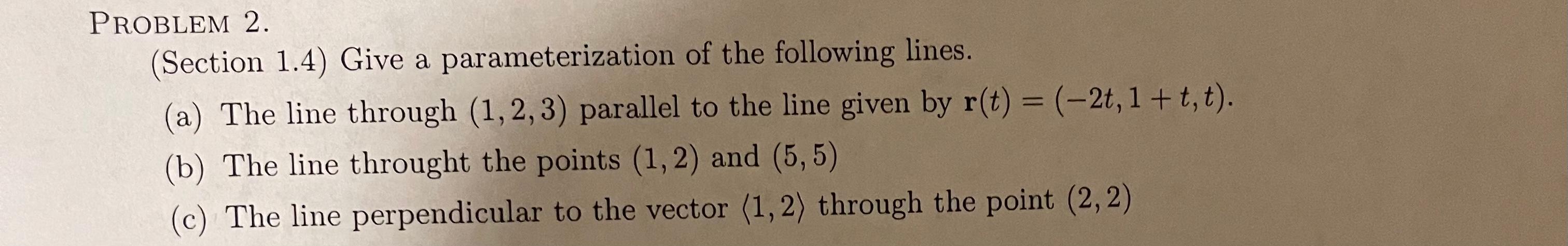 Solved PROBLEM 2. (Section 1.4) Give a parameterization of | Chegg.com