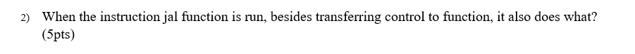 Solved 2) When the instruction jal function is run, besides | Chegg.com