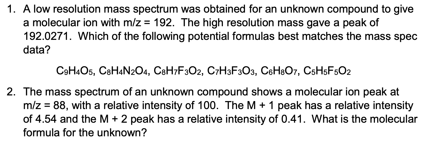 Solved 1. A low resolution mass spectrum was obtained for an | Chegg.com
