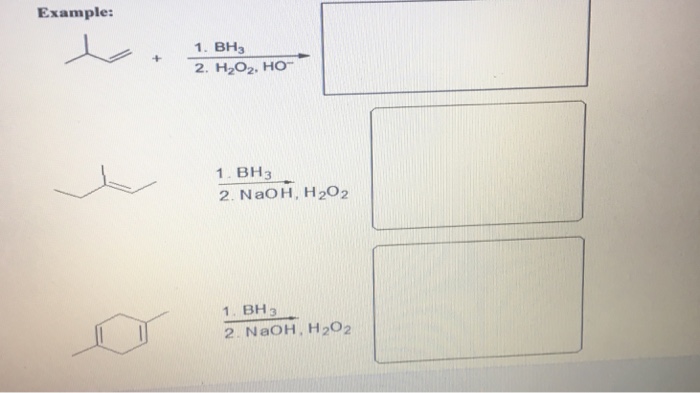 Solved Example: 1. BH3 2. H202. HO 1 BH3 2. Na。H, H2O2 1. | Chegg.com