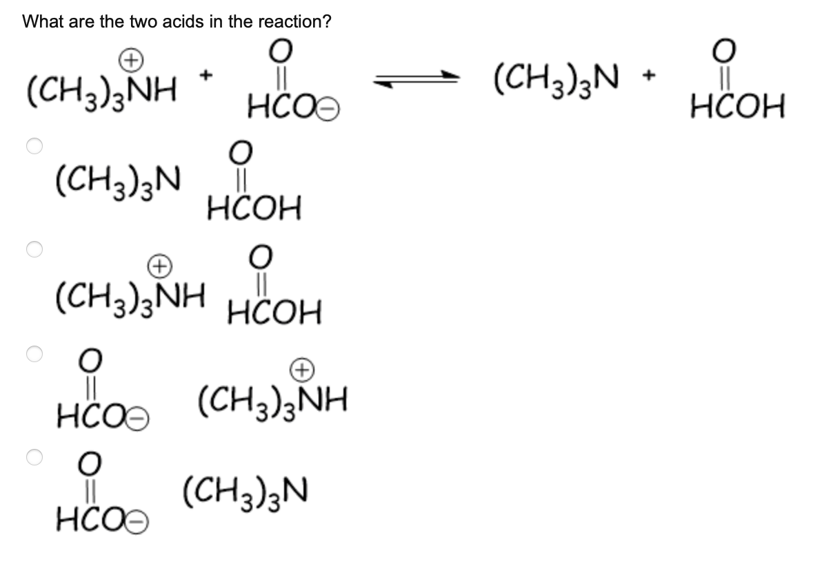 Solved What are the two acids in the reaction? o (CH3)2NH + | Chegg.com