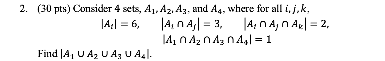 Solved = = 2. (30 pts) Consider 4 sets, A1, A2, A3, and A4, | Chegg.com