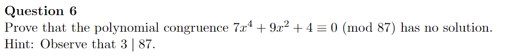 Solved Question 6 Prove that the polynomial congruence 7x4 | Chegg.com