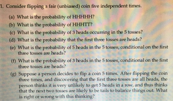 Solved 1. Consider flipping a fair (unbiased) coin five | Chegg.com