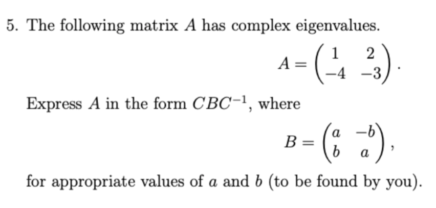 Solved 5. The following matrix A has complex eigenvalues. | Chegg.com
