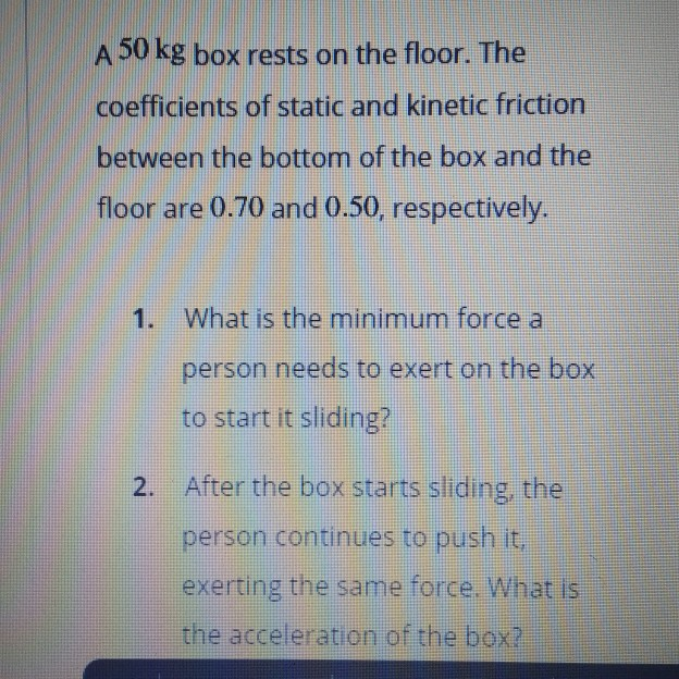 Solved A 50 kg box rests on the floor. The coefficients of | Chegg.com