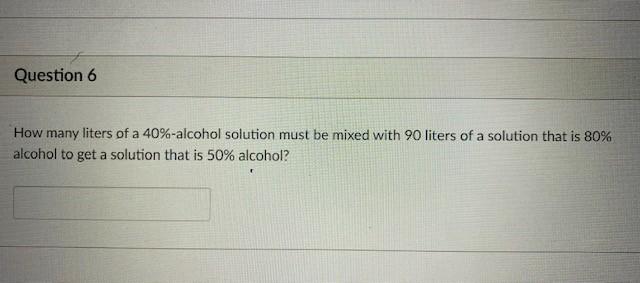 Solved How many liters of a 40%-alcohol solution must be | Chegg.com
