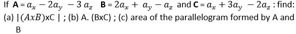 Solved If A = ax – 2ay - 3 a, B = 2ax + ay –a, and C = ax + | Chegg.com