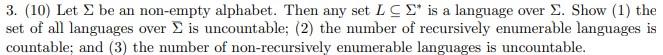 Solved 3. (10) Let Σ be an non-empty alphabet. Then any set | Chegg.com