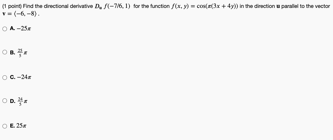 Solved (1 point) Find the directional derivative Duf(−7/6,1) | Chegg.com