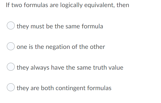 Solved If two formulas are logically equivalent, then they | Chegg.com