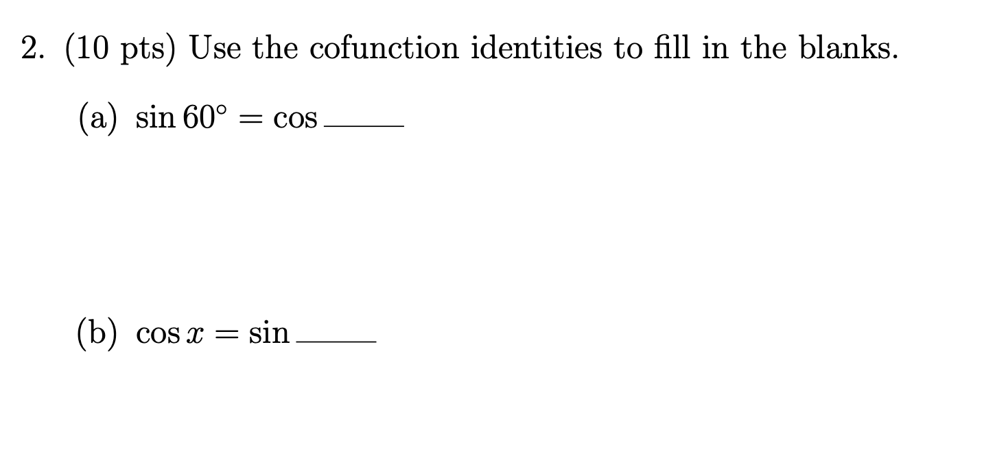 Solved 2. (10 pts) Use the cofunction identities to fill in | Chegg.com
