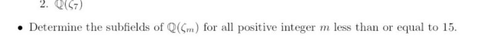 Solved - Determine the subfields of Q(ζm) for all positive | Chegg.com