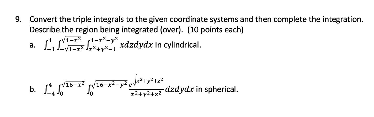 Convert the triple integrals to the given coordinate | Chegg.com