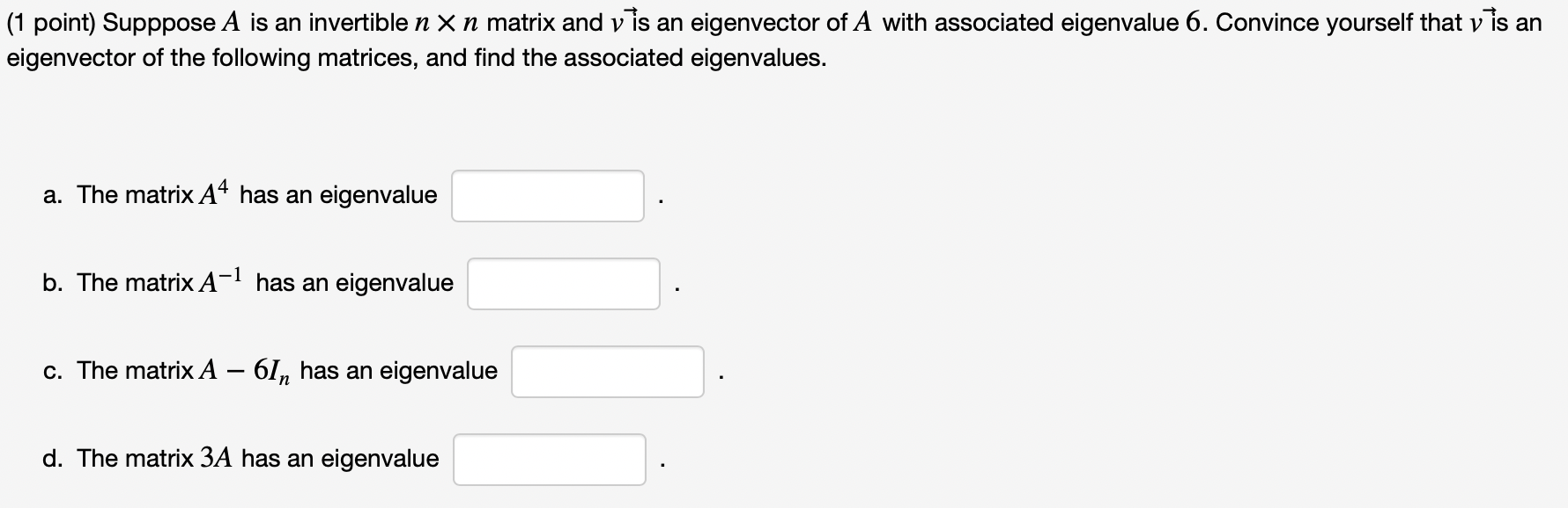 Solved (1 point) Supppose A is an invertible n x n matrix | Chegg.com