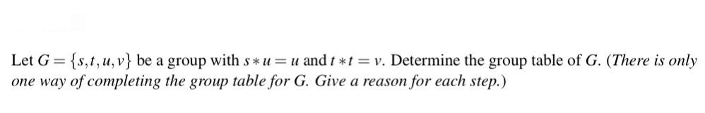 Solved Let G={s,t,u,v} be a group with s∗u=u and t∗t=v. | Chegg.com