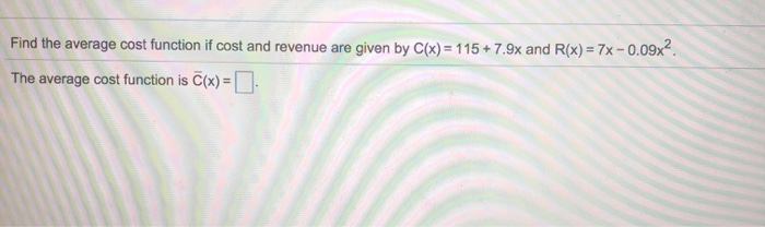 Solved Find the average cost function if cost and revenue | Chegg.com