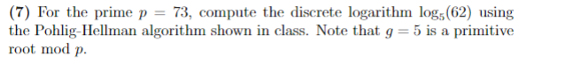 Solved (7) For the prime p=73, compute the discrete | Chegg.com