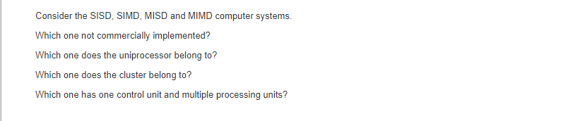 Solved Consider the SISD, SIMD, MISD and MIMD computer | Chegg.com