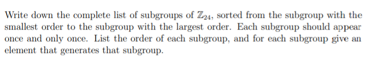 Solved Write down the complete list of subgroups of Z24, | Chegg.com